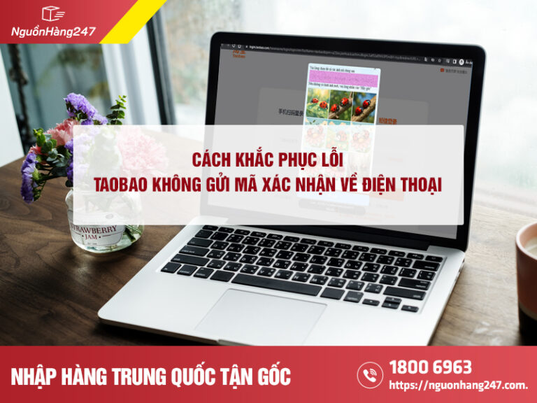 Taobao Không Gửi Mã Xác Nhận Về Điện Thoại, Phải Làm Sao?